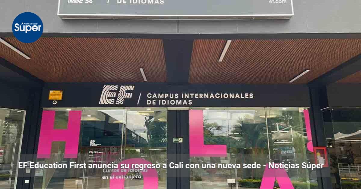 EF Education First anuncia su regreso a Cali con una nueva sede ...