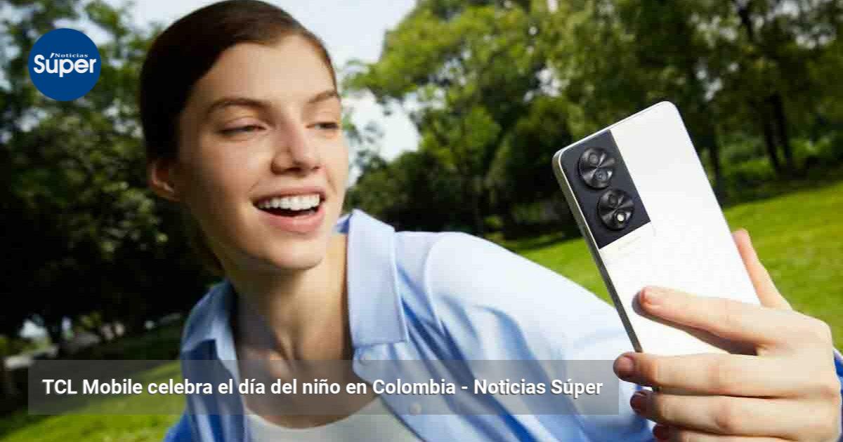 TCL Mobile celebra el día del niño en Colombia | Noticias Súper
