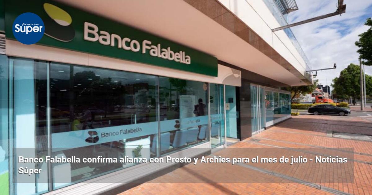 Banco Falabella confirma alianza con Presto y Archies para el mes de ...