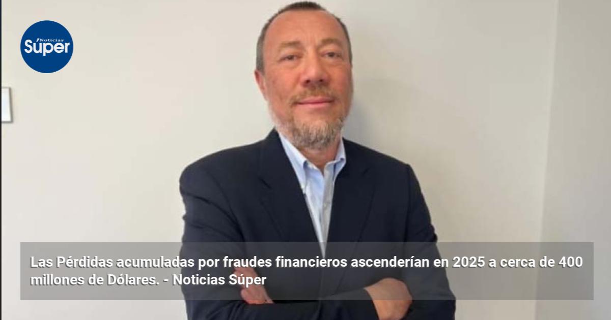 Las Pérdidas acumuladas por fraudes financieros ascenderían en 2025 a ...