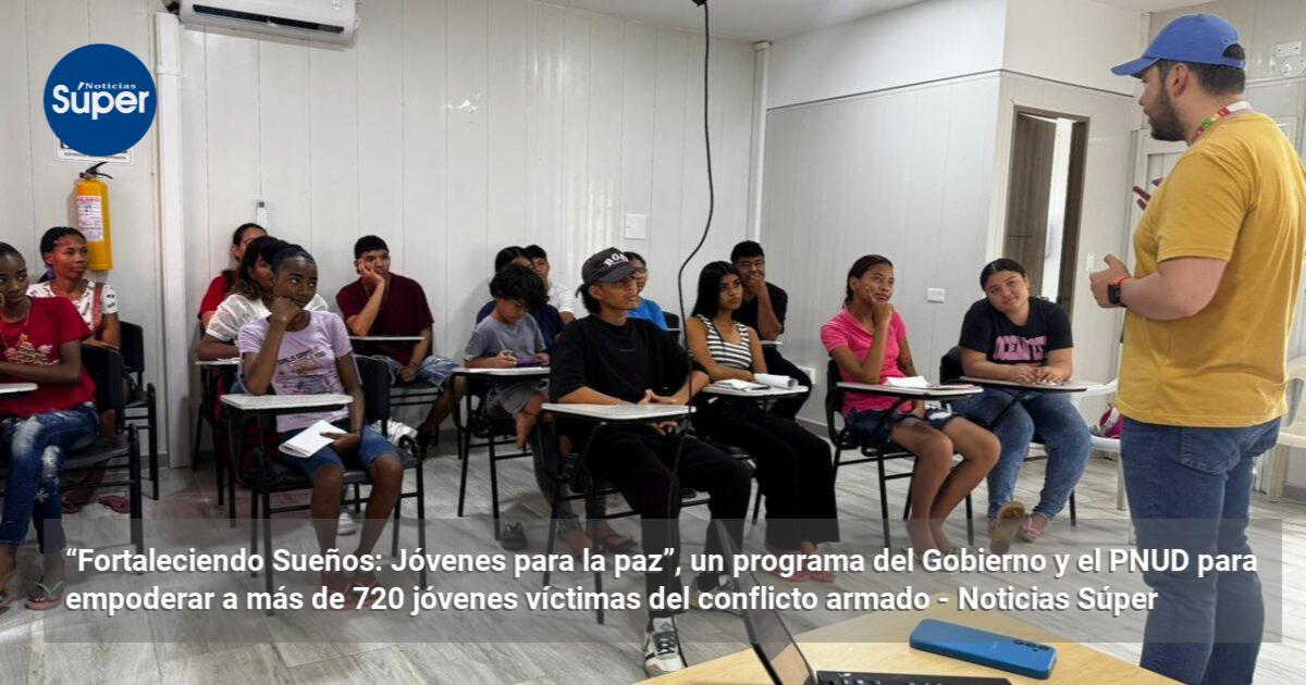 “Fortaleciendo Sueños: Jóvenes para la paz”, un programa del Gobierno y ...