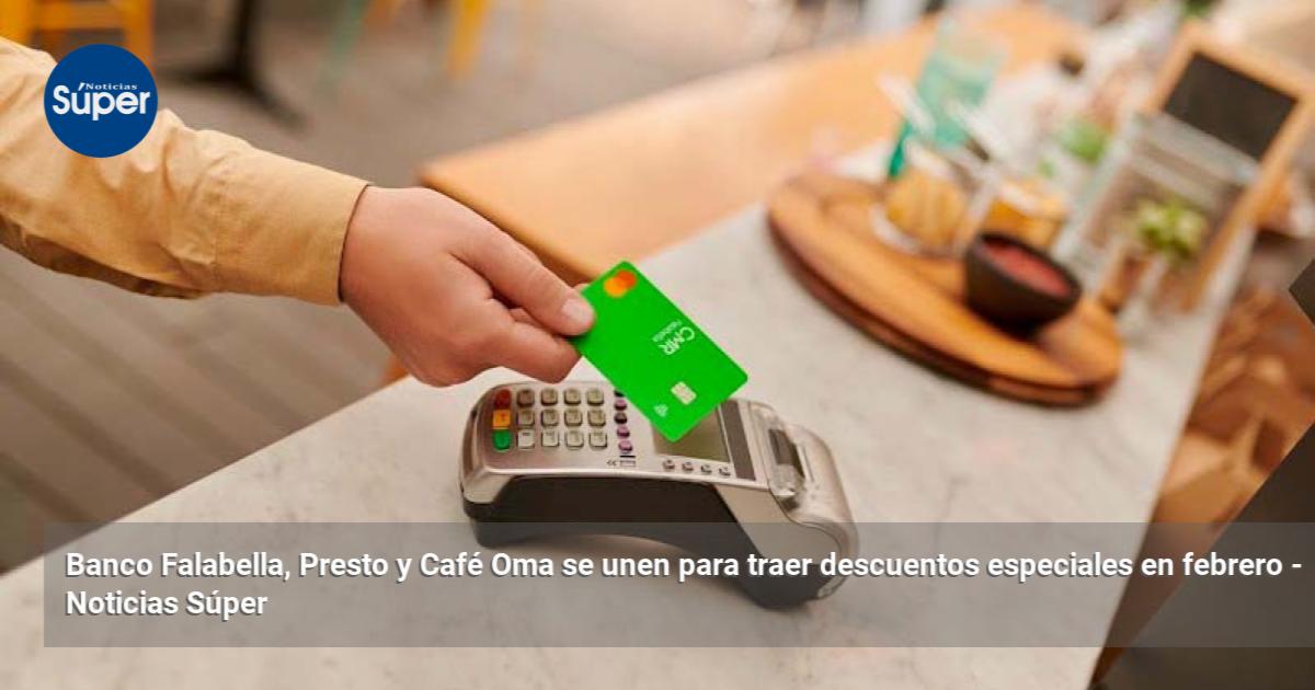 Banco Falabella, Presto y Café Oma se unen para traer descuentos ...