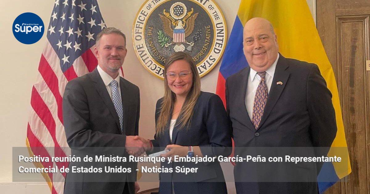 Positiva reunión de Ministra Rusinque y Embajador García-Peña con ...