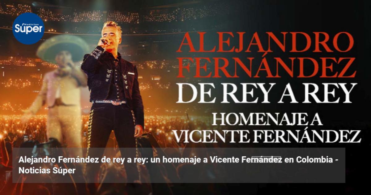 Alejandro Fernández de rey a rey: un homenaje a Vicente Fernández en ...