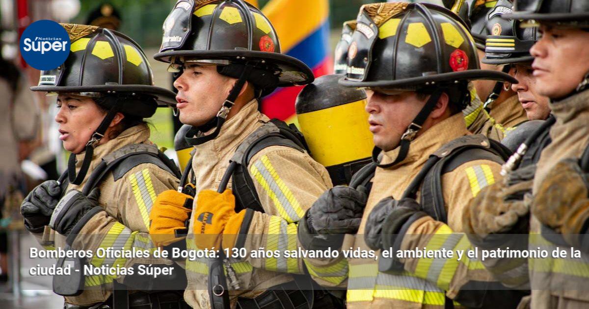 Bomberos Oficiales de Bogotá: 130 años salvando vidas, el ambiente y el ...
