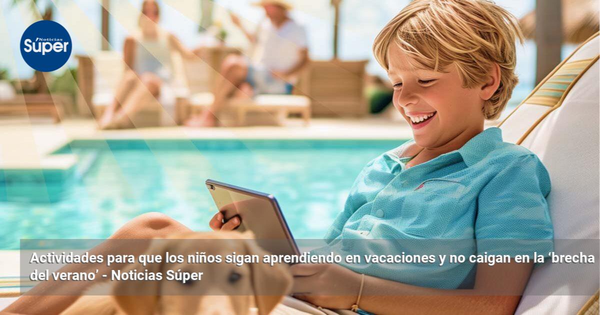 Actividades para que los niños sigan aprendiendo en vacaciones y no ...