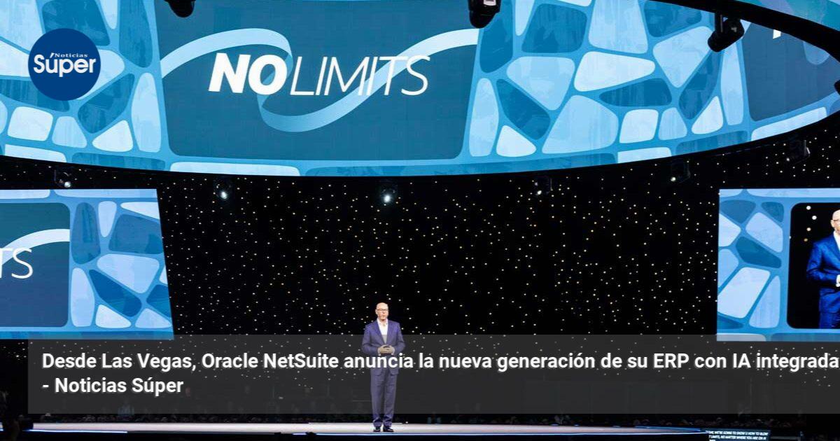 Desde Las Vegas, Oracle NetSuite anuncia la nueva generación de su ERP ...