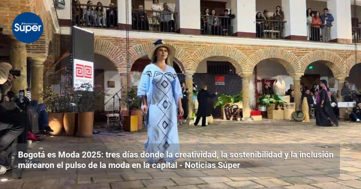 Bogotá es Moda 2025: tres días donde la creatividad, la sostenibilidad ...
