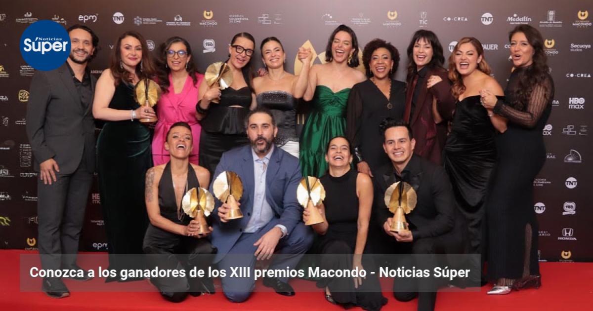 Conozca a los ganadores de los XIII premios Macondo | Noticias Súper