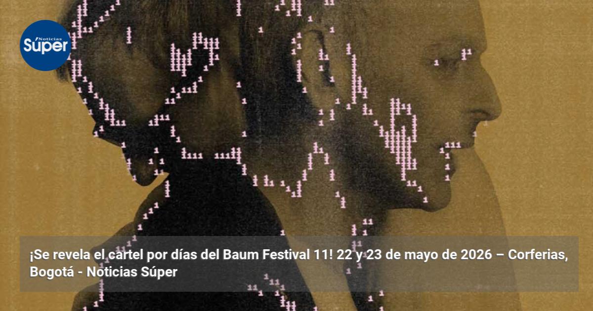 ¡Se revela el cartel por días del Baum Festival 11! 22 y 23 de mayo de ...